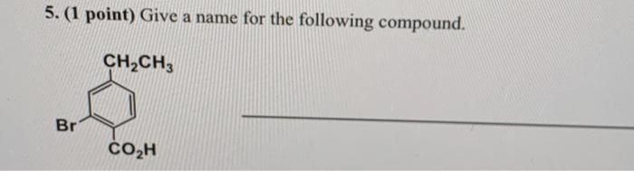 Solved 5. (1 point) Give a name for the following compound. | Chegg.com