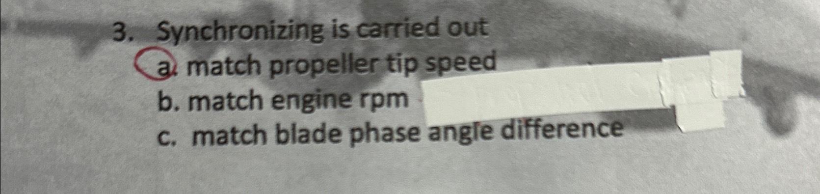 Solved Synchronizing is carried outa. ﻿match propeller tip | Chegg.com