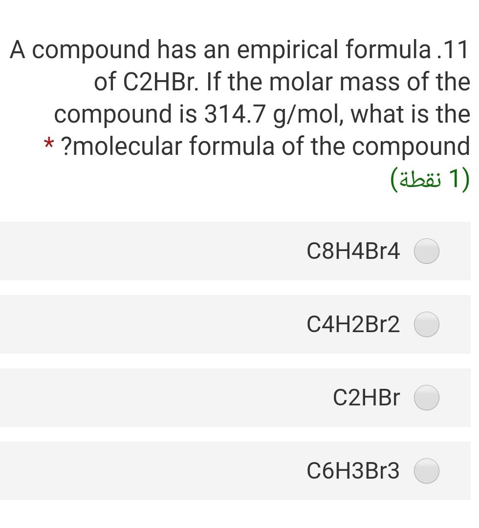 Solved A compound has an empirical formula .11 of C2HBr. If | Chegg.com