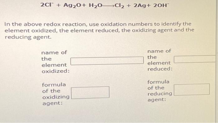 2Cl−+Ag2O+H2O Cl2+2Ag+2OH− In the above redox | Chegg.com