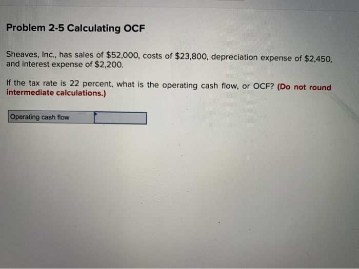 Solved Problem 2-5 Calculating OCF Sheaves, Inc., has sales | Chegg.com