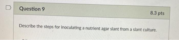 Solved Question 9 8.3 pts Describe the steps for inoculating | Chegg.com