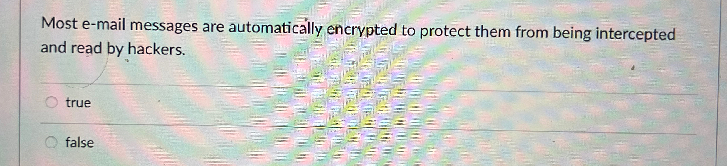 Solved Most e-mail messages are automatically encrypted to | Chegg.com