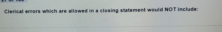 Solved Clerical errors which are allowed in a closing | Chegg.com