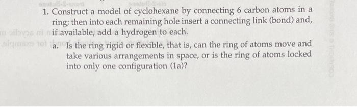 Solved 1. Construct a model of cyclohexane by connecting 6 | Chegg.com