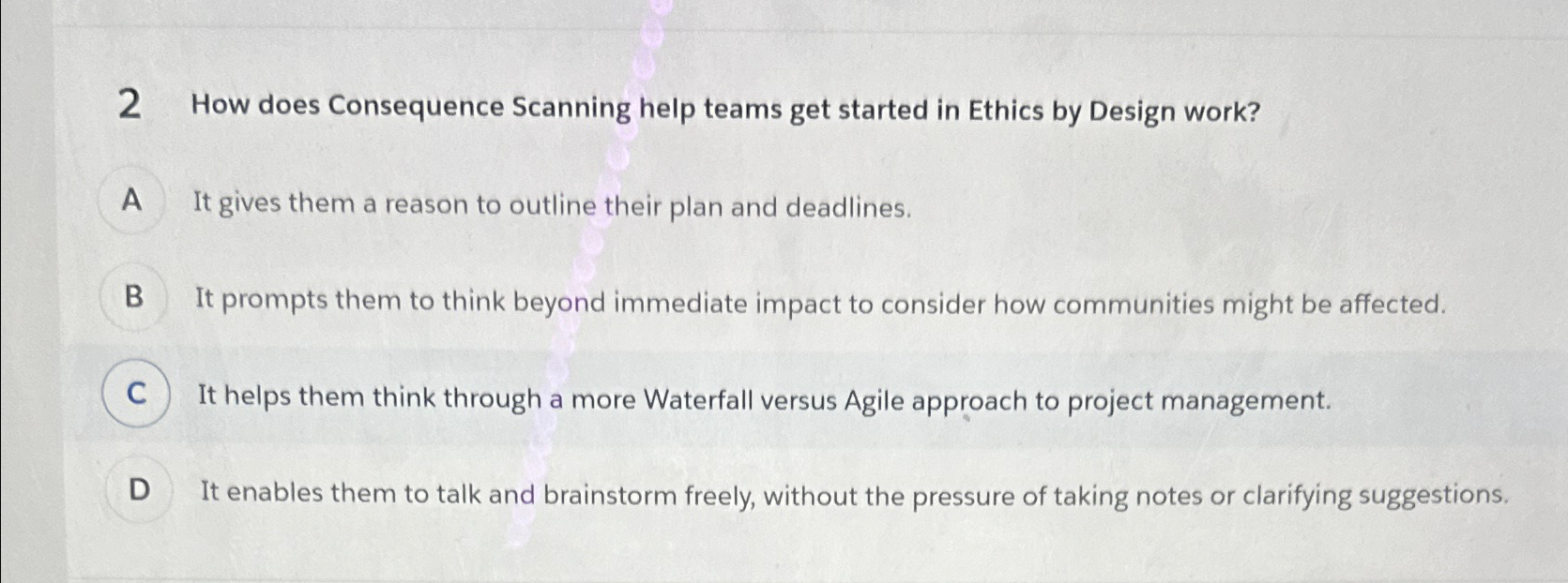 Solved 2 ﻿How does Consequence Scanning help teams get | Chegg.com