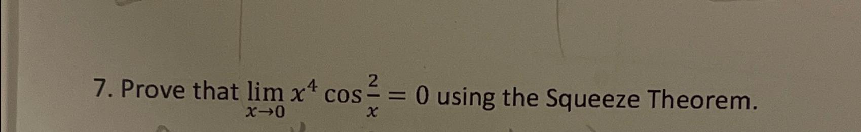 Prove that limx→0x4cos2x=0 ﻿using the Squeeze | Chegg.com
