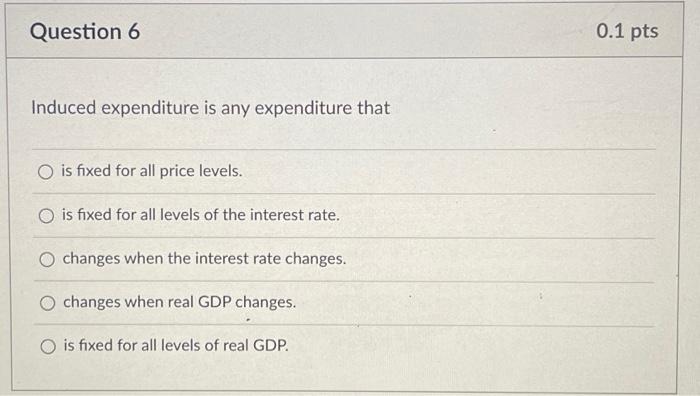 Solved Induced expenditure is any expenditure that is fixed | Chegg.com
