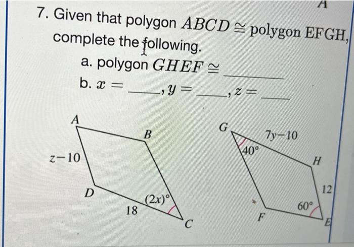 Solved А 7. Given that polygon ABCD = polygon EFGH, complete | Chegg.com Solved А 7. Given that polygon ABCD = polygon EFGH, complete | Chegg.com