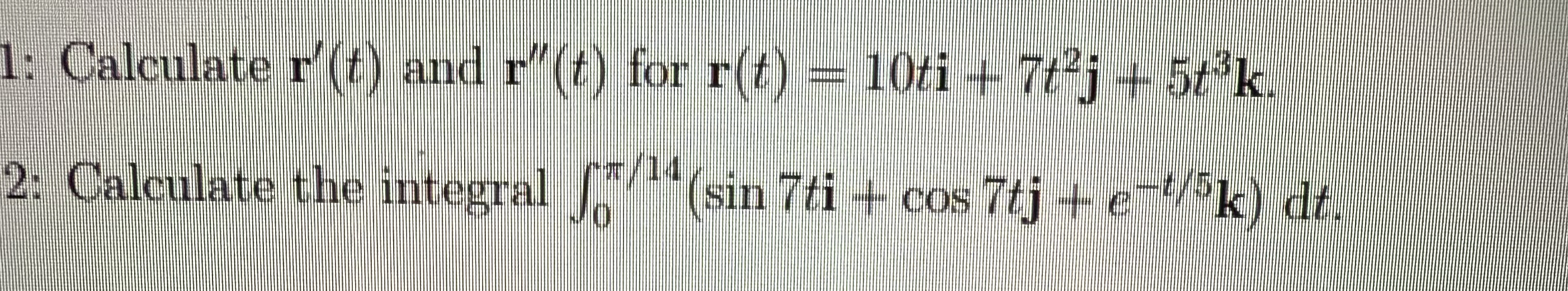 Solved 1: Calculate r'(t) ﻿and r''(t) ﻿for | Chegg.com