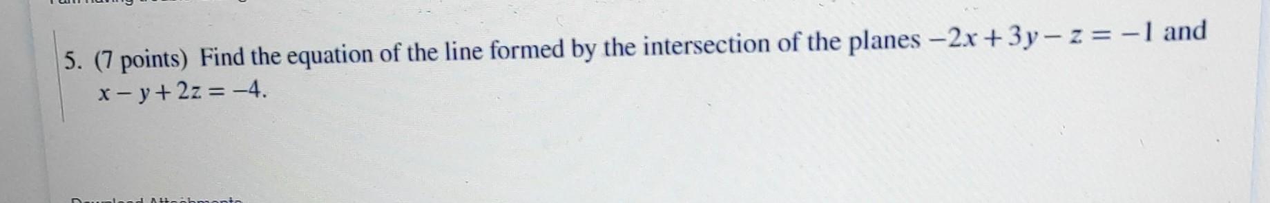 Solved 5. (7 points) Find the equation of the line formed by | Chegg.com