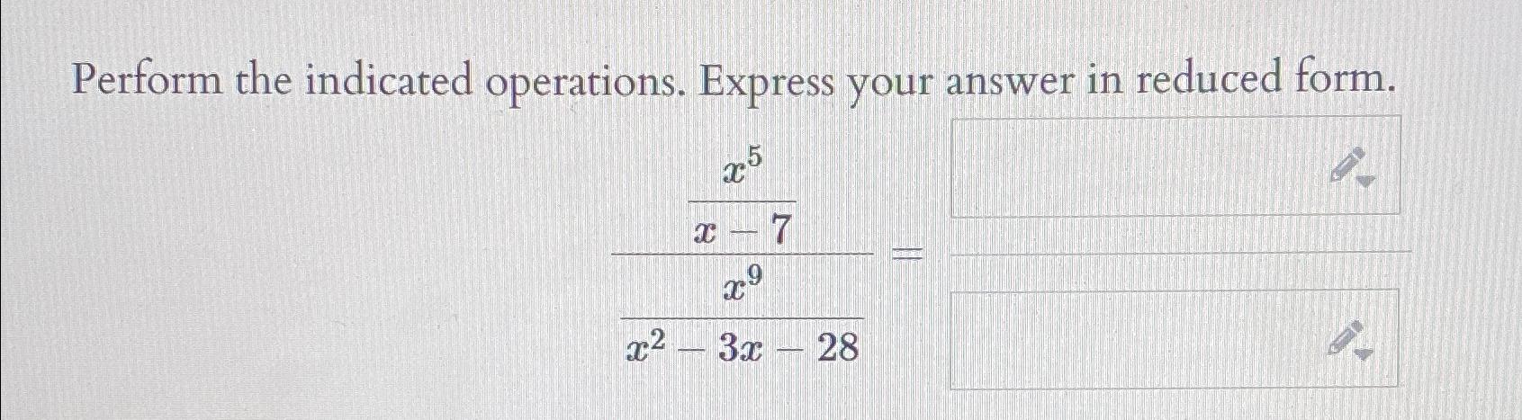 Solved Perform the indicated operations. Express your answer | Chegg.com