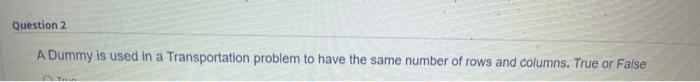 Solved A Dummy is used in a Transportation problem to have | Chegg.com