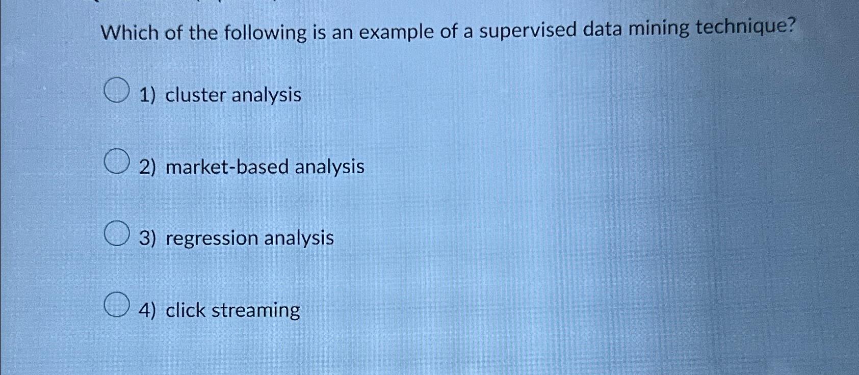 Solved Which of the following is an example of a supervised | Chegg.com