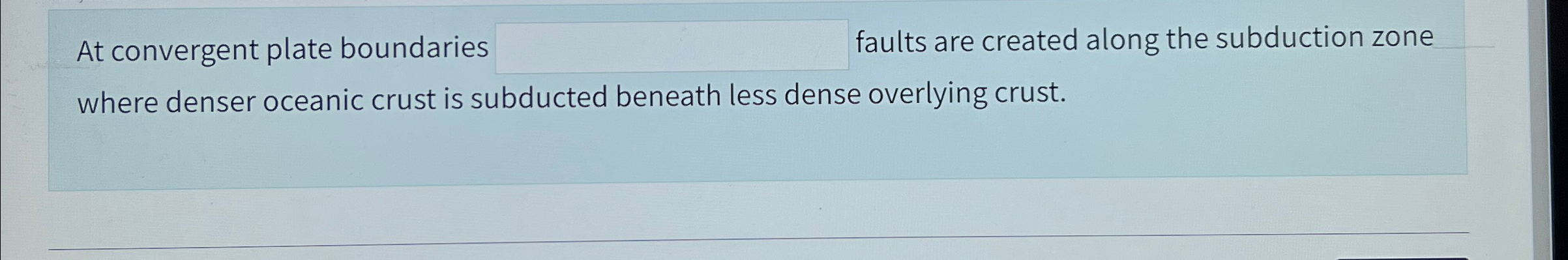 Solved At convergent plate boundaries ﻿faults are created | Chegg.com