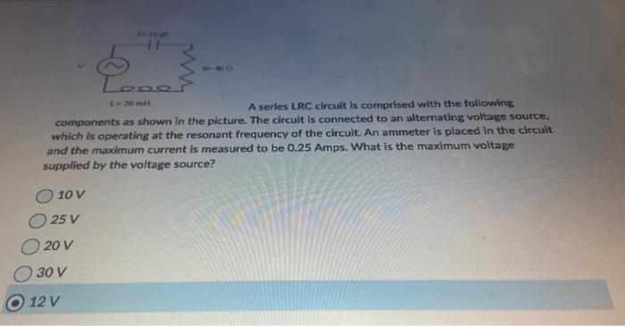 Solved A series LRC circuit is comprised with the following | Chegg.com