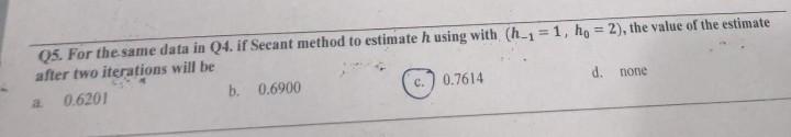 Solved Q5. For thesame data in Q4. if Secant method to | Chegg.com