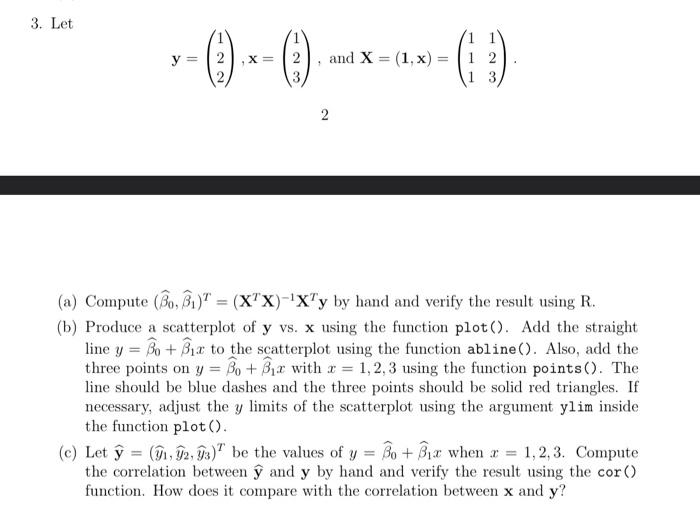 Solved 3. Let y=⎝⎛122⎠⎞,x=⎝⎛123⎠⎞, and X=(1,x)=⎝⎛111123⎠⎞ 2 | Chegg.com