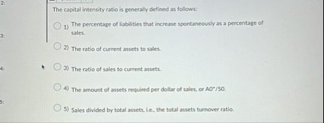 Solved The capital intensity ratio is generally defined as | Chegg.com