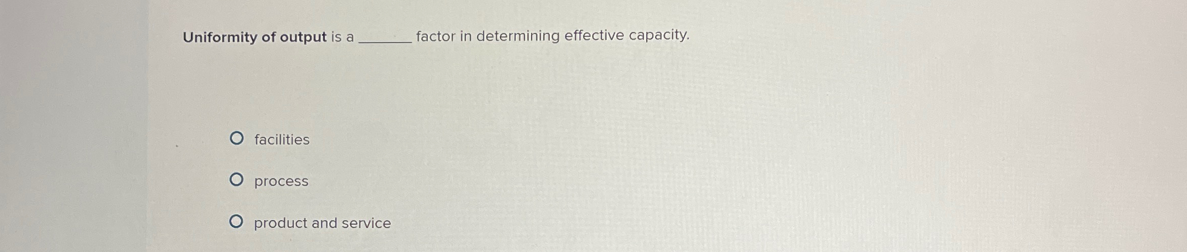 Solved Uniformity of output is a q, ﻿factor in determining | Chegg.com