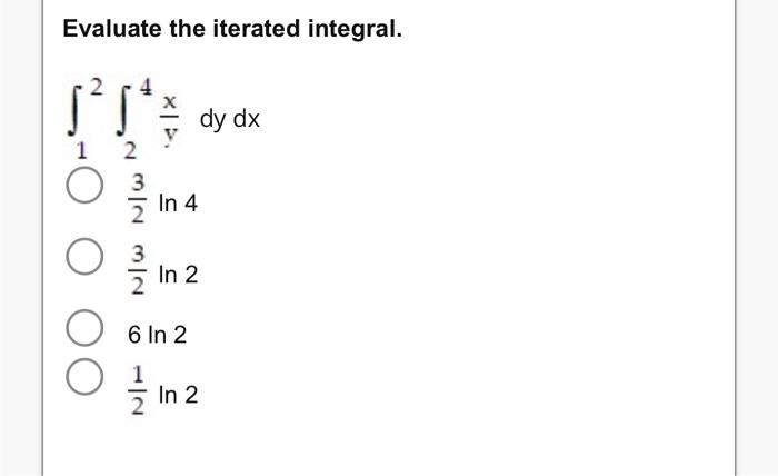 Solved Evaluate the iterated integral. 4 3 3 y dy dx In 4 In | Chegg.com