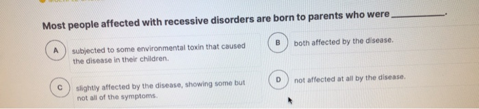 Solved Most people affected with recessive disorders are | Chegg.com