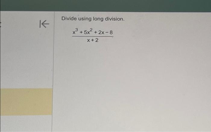Solved Divide using long division. x+2x3+5x2+2x−8 | Chegg.com