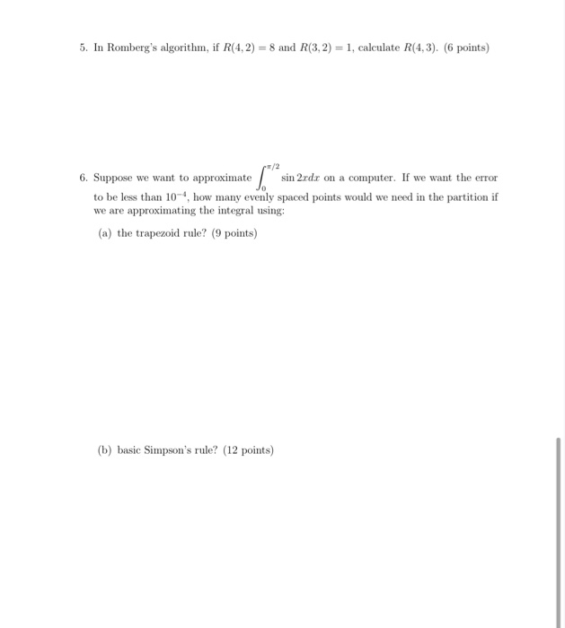Solved 5. In Romberg's algorithm, if R(4.2) = 8 and R(3, 2) | Chegg.com