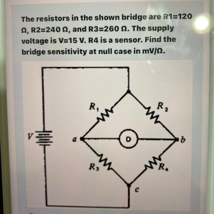 Solved The resistors in the shown bridge are R1=120 2, | Chegg.com