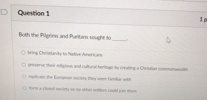 Solved Question 1Both the Pilgrims and Puritans sought | Chegg.com