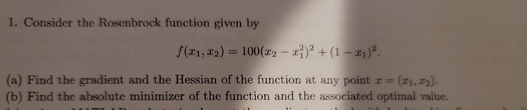 Solved 1. Consider the Rosenbrock function given by f(x1, | Chegg.com