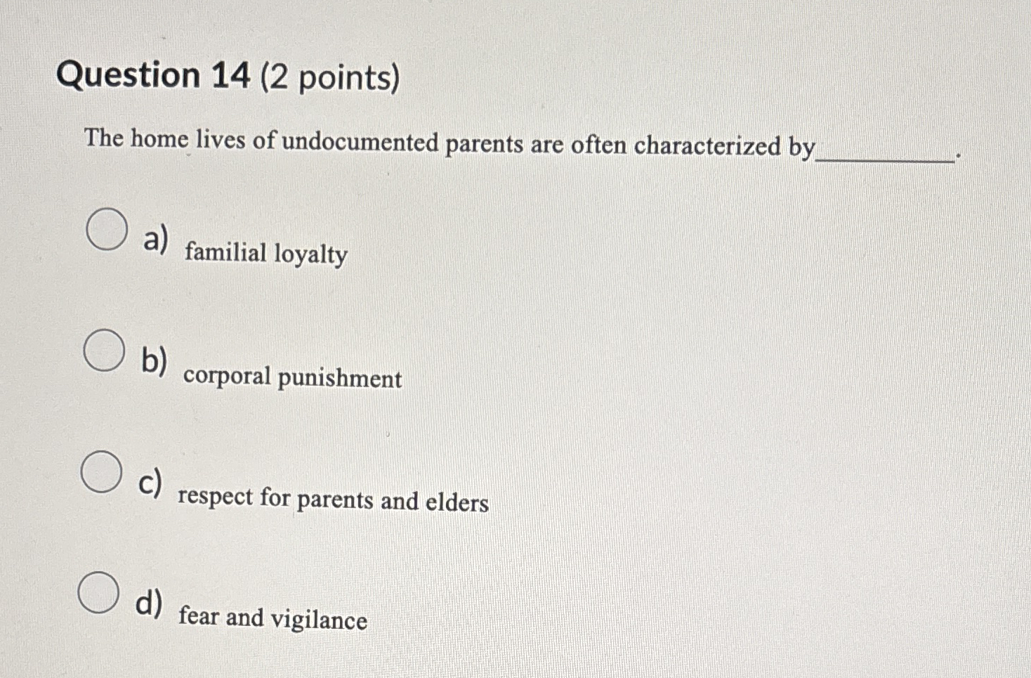 Solved Question 14 (2 ﻿points)The home lives of undocumented | Chegg.com