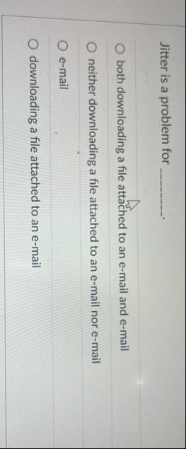 Solved Jitter is a problem for both downloading a file | Chegg.com