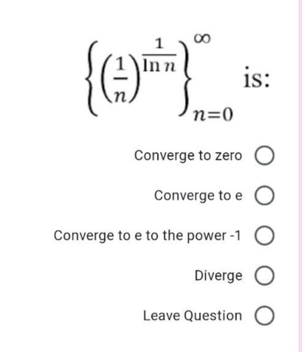 Solved 8 Inn is: n=0 Converge to zero O Converge to e o | Chegg.com