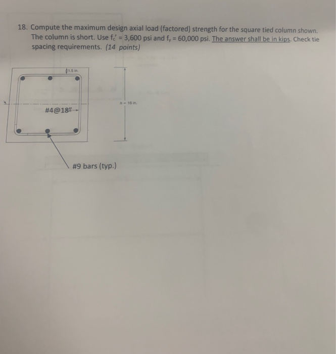 Solved 18. Compute the maximum design axial load (factored) | Chegg.com