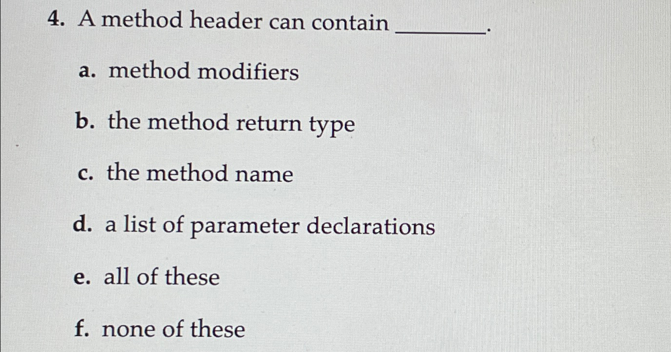 Solved A method header can contain a. ﻿method modifiersb. | Chegg.com