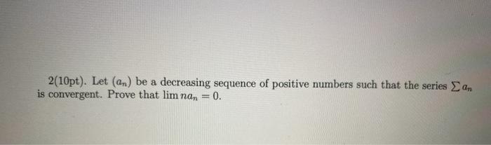 Solved 2(10pt). Let (an) be a decreasing sequence of | Chegg.com