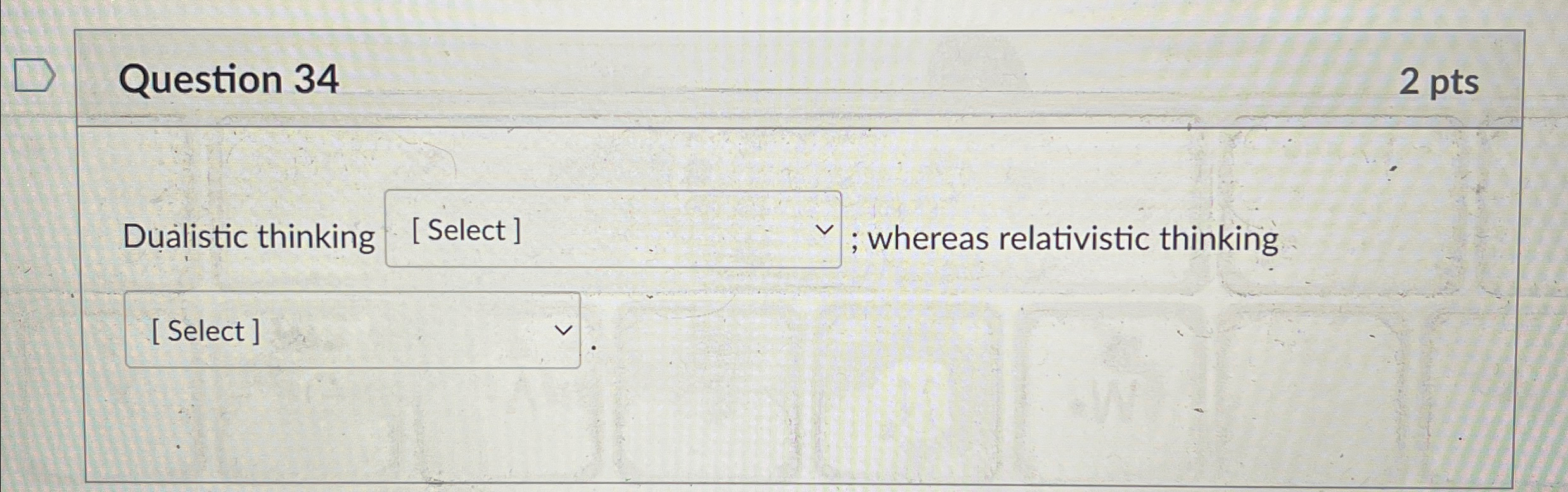 Solved Question 342 ﻿ptsDualistic thinkin! whereas | Chegg.com