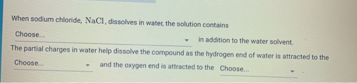 When sodium chloride, NaCl, dissolves in water, the | Chegg.com