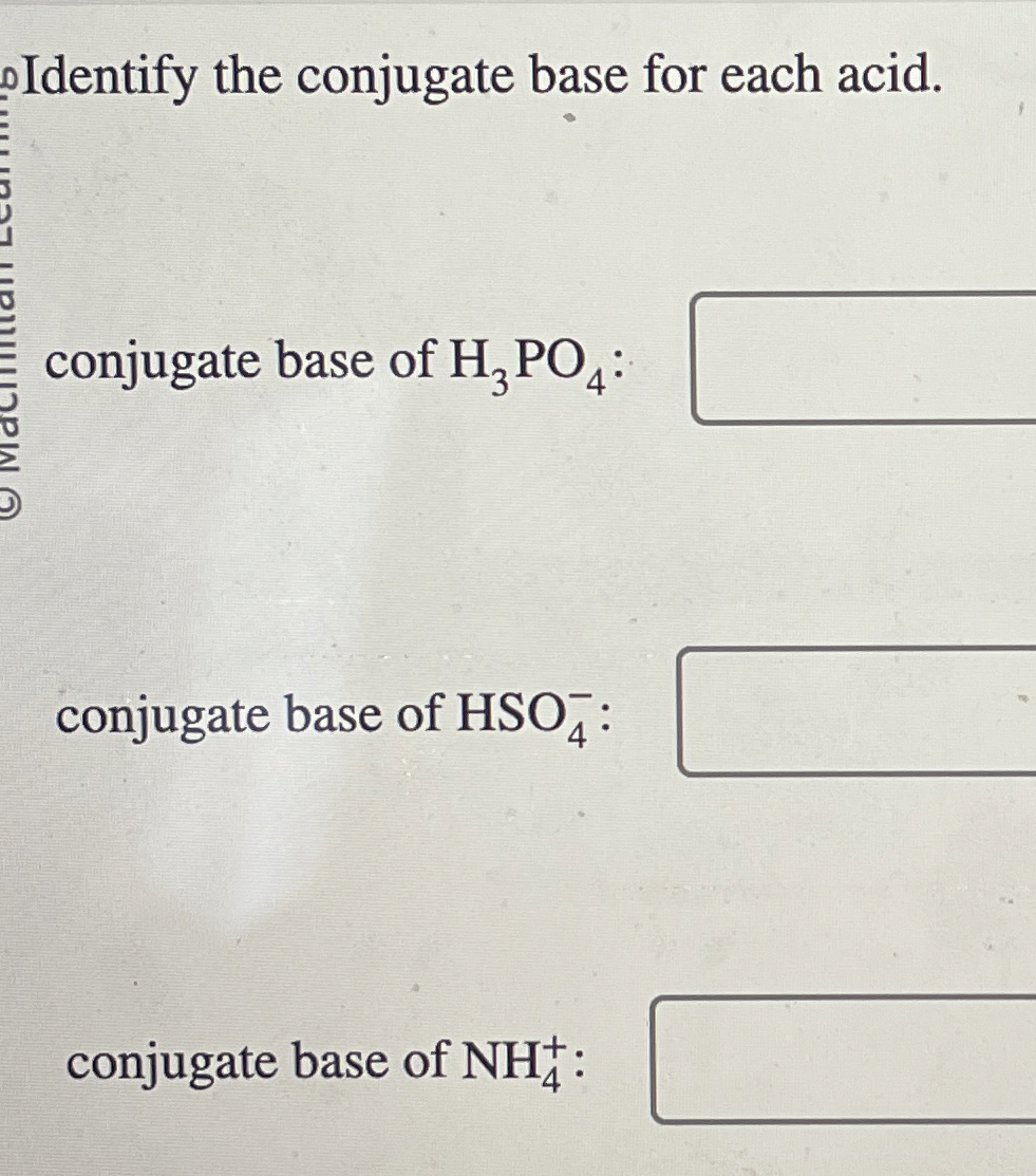 Solved oIdentify the conjugate base for each acid.conjugate | Chegg.com