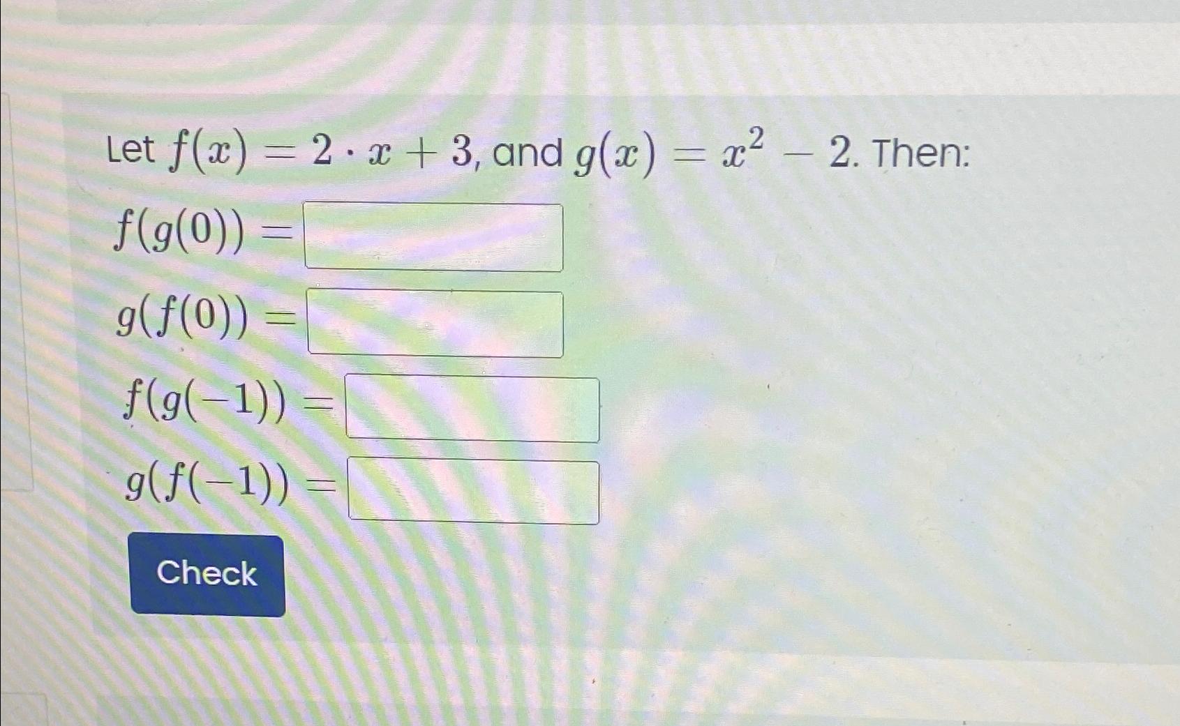 Solved Let f(x)=2*x+3, ﻿and g(x)=x2-2. | Chegg.com