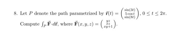 Solved 8. Let P denote the path parametrized by | Chegg.com