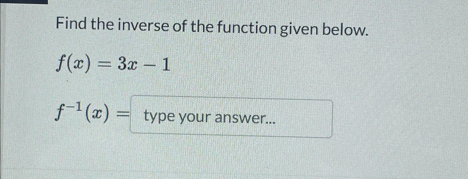 Solved Find the inverse of the function given | Chegg.com