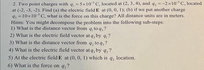 Solved 2. Two point charges with q1=5×10−5C, located at | Chegg.com