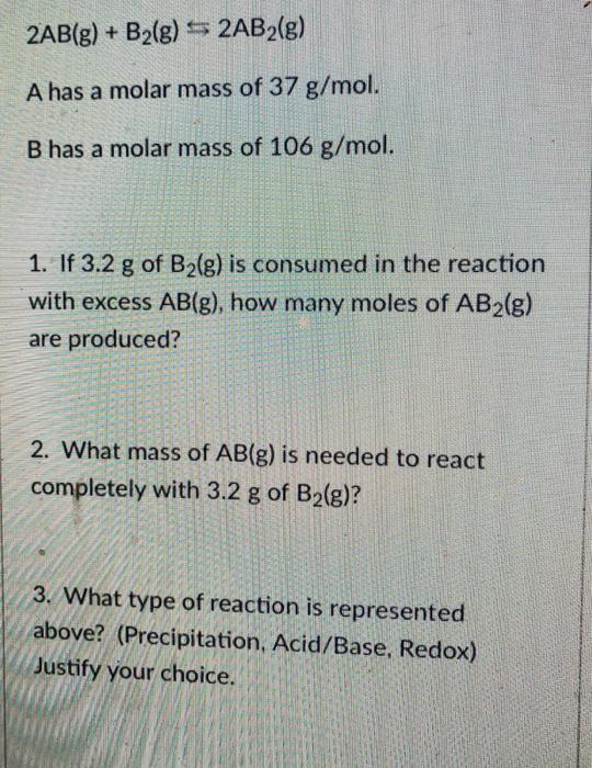 Solved 2AB(g) + B2(g) $ 2AB2(g) A has a molar mass of 37 | Chegg.com