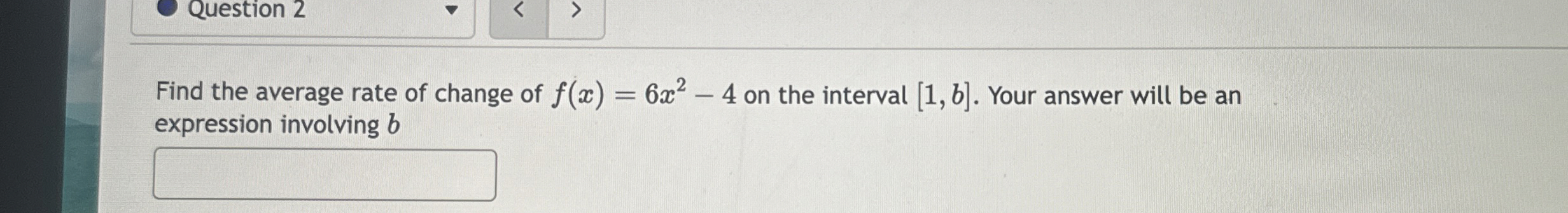 Solved Find the average rate of change of f(x)=6x2-4 ﻿on the | Chegg.com