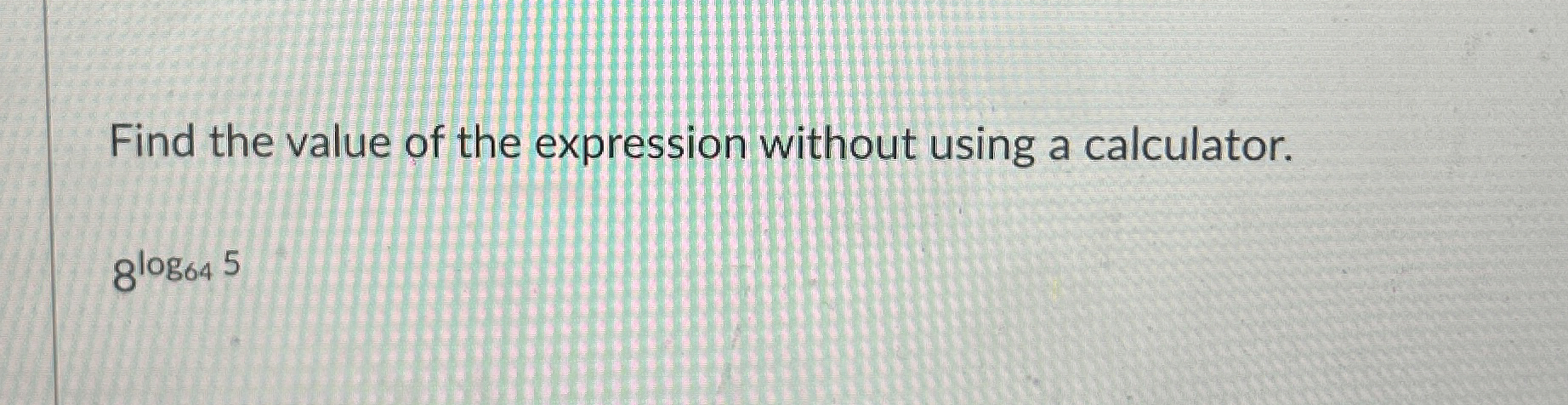 Solved Find the value of the expression without using a | Chegg.com