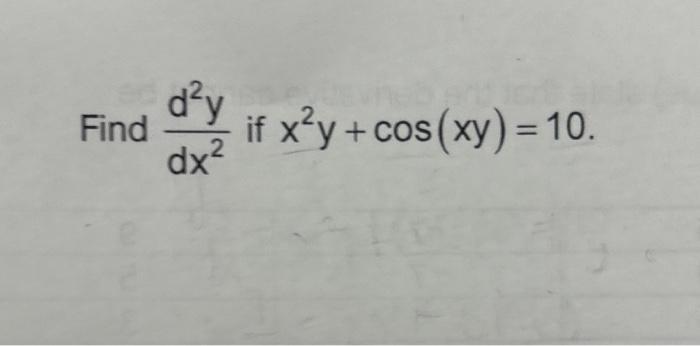 dx2d2y if x2y+cos(xy)=10 | Chegg.com dx2d2y if x2y+cos(xy)=10 | Chegg.com