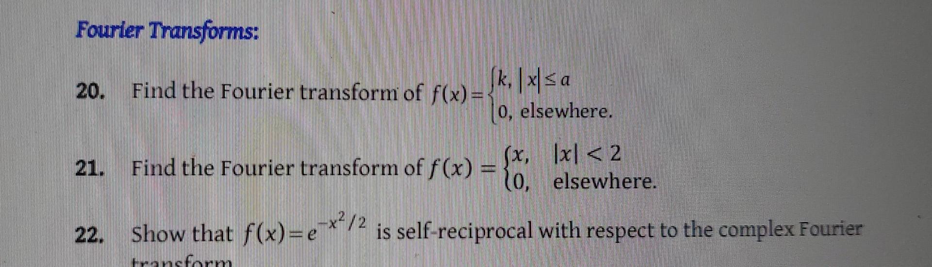 Solved Fourier Transforms: 20. Find the Fourier transform of | Chegg.com