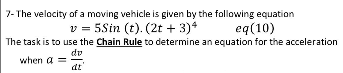 Solved 7- ﻿The velocity of a moving vehicle is given by the | Chegg.com